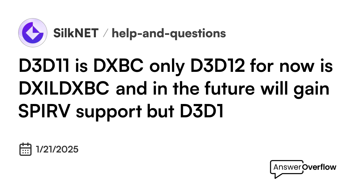 D3D11 is DXBC only, D3D12 for now is DXIL/DXBC, and in the future will gain SPIRV support, but ...