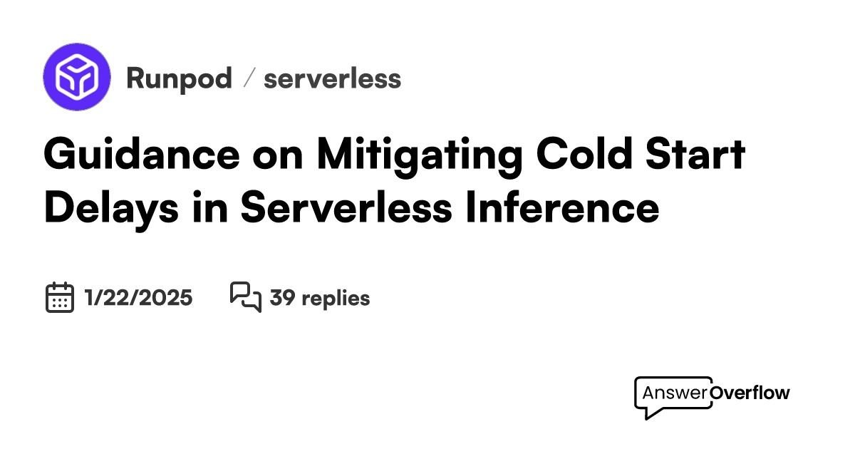 Guidance on Mitigating Cold Start Delays in Serverless Inference - Runpod