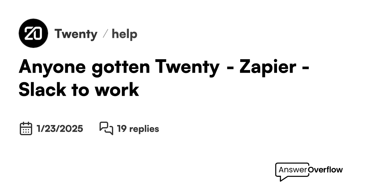 Anyone gotten Twenty -> Zapier -> Slack to work? - Twenty
