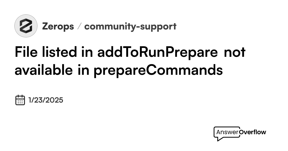 File listed in addToRunPrepare not available in prepareCommands - Zerops