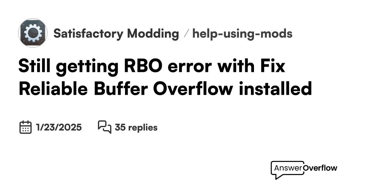 Still getting RBO error with Fix Reliable Buffer Overflow installed - Satisfactory Modding