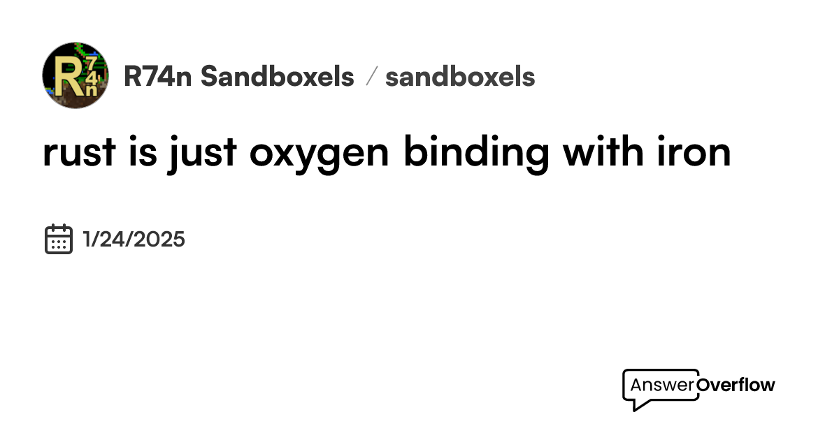 rust is just oxygen binding with iron - 🚨 R74n / Sandboxels