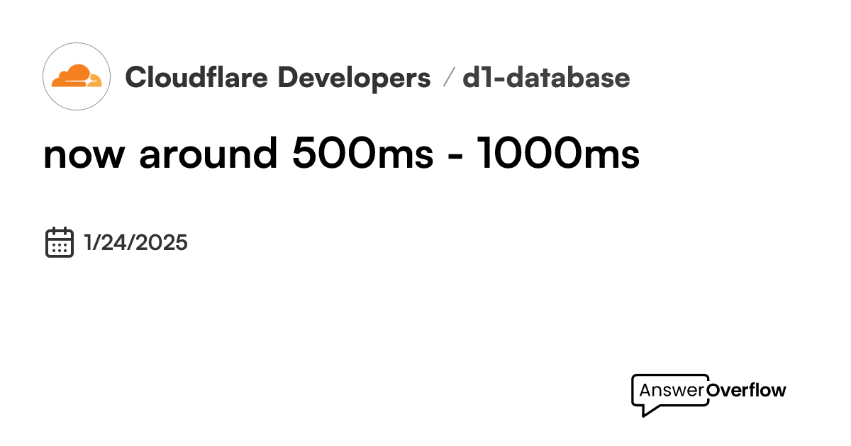 now around 500ms - 1000ms - Cloudflare Developers