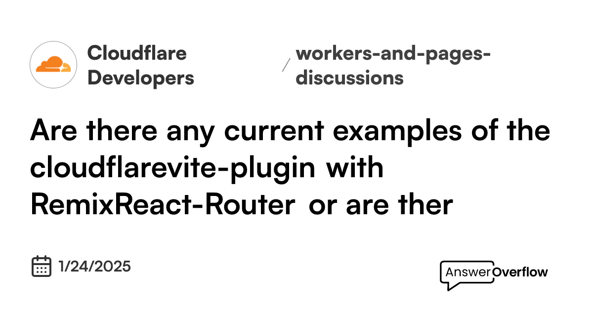 Are there any current examples of the `@cloudflare/vite-plugin` with Remix/React-Router or are ...
