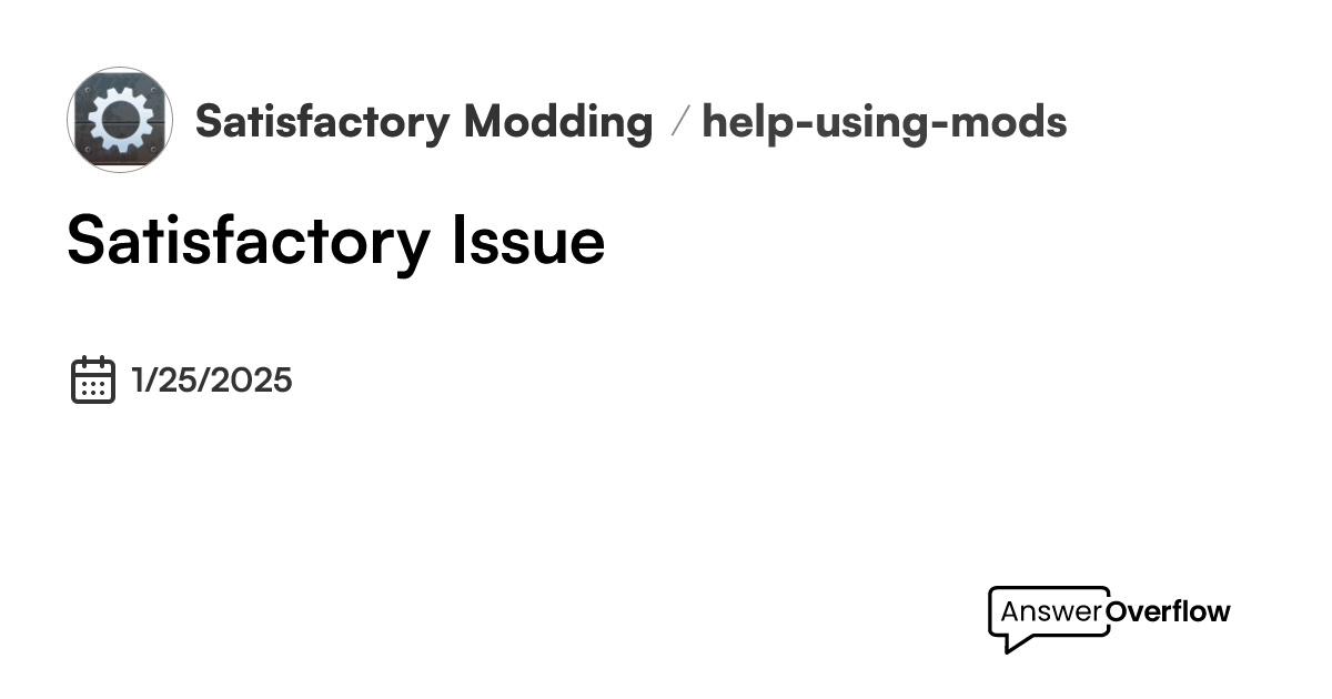 Satisfactory+ Issue? - Satisfactory Modding