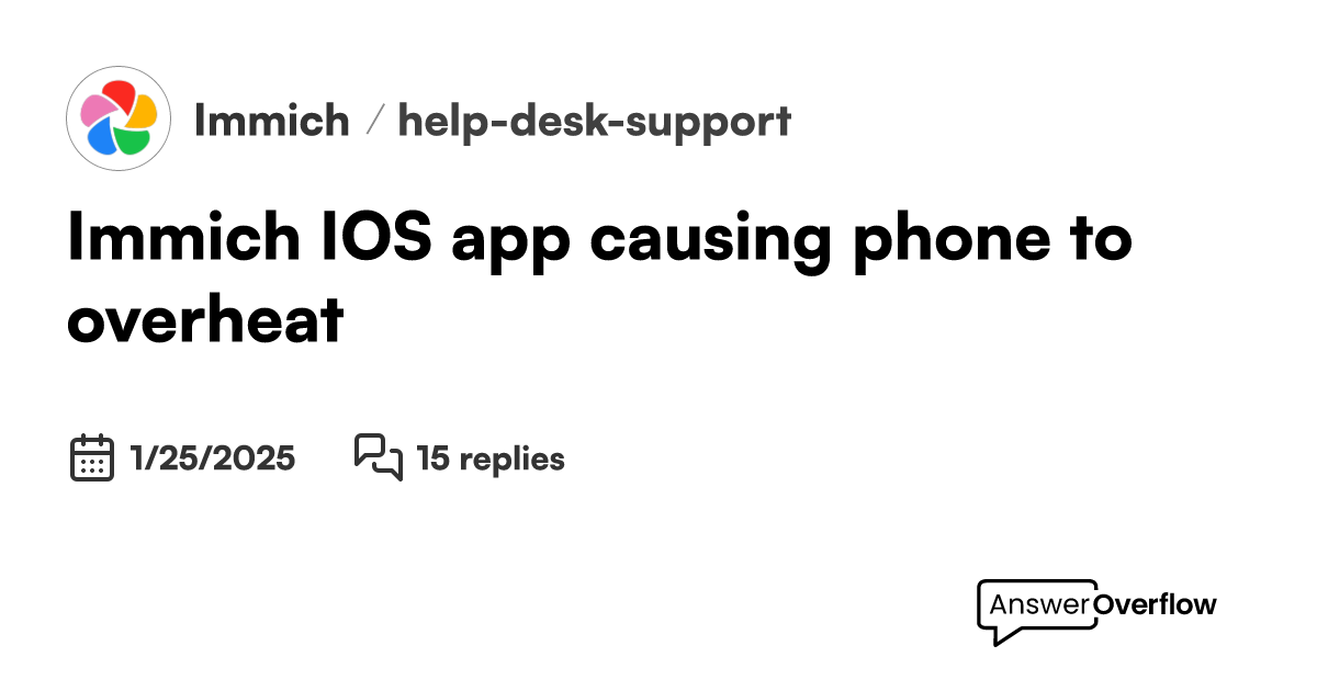 Immich IOS app causing phone to overheat - Immich