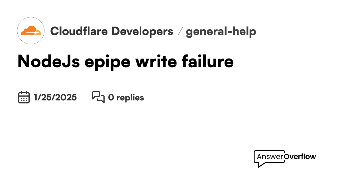 NodeJs epipe write failure - Cloudflare Developers