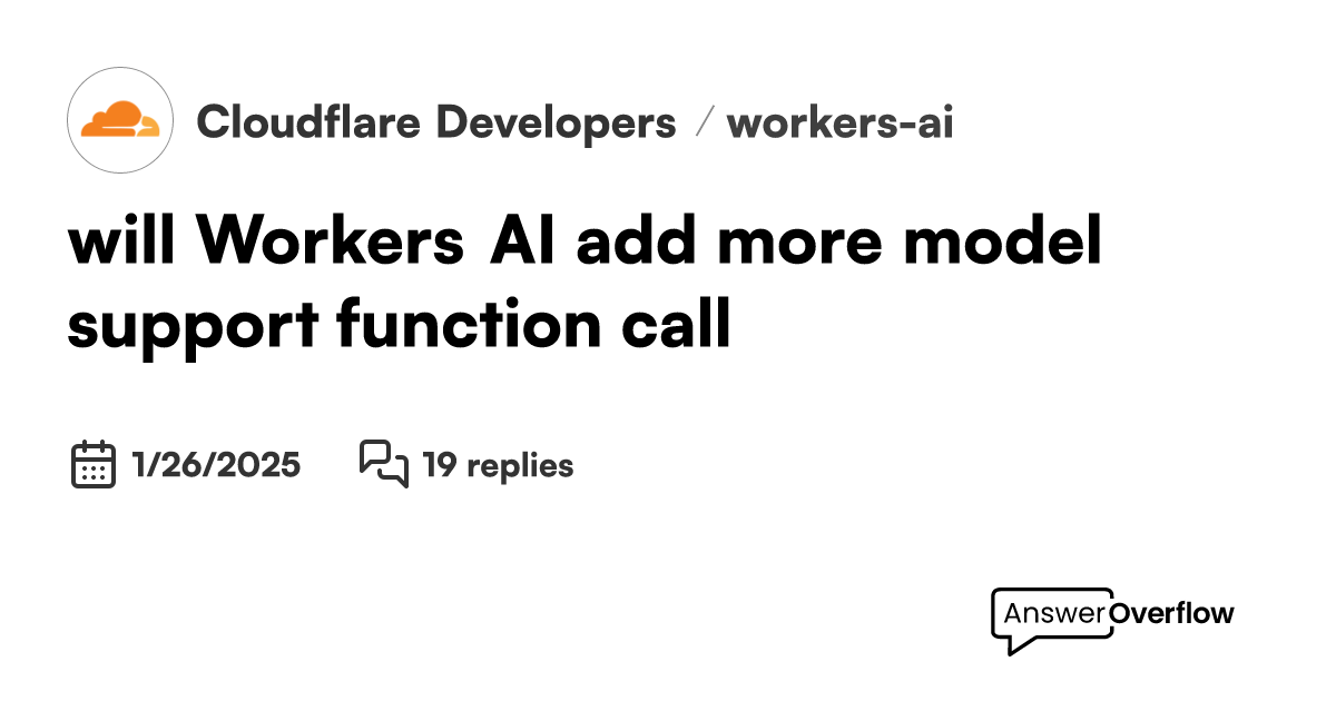 will Workers AI add more model support function call ？ - Cloudflare Developers