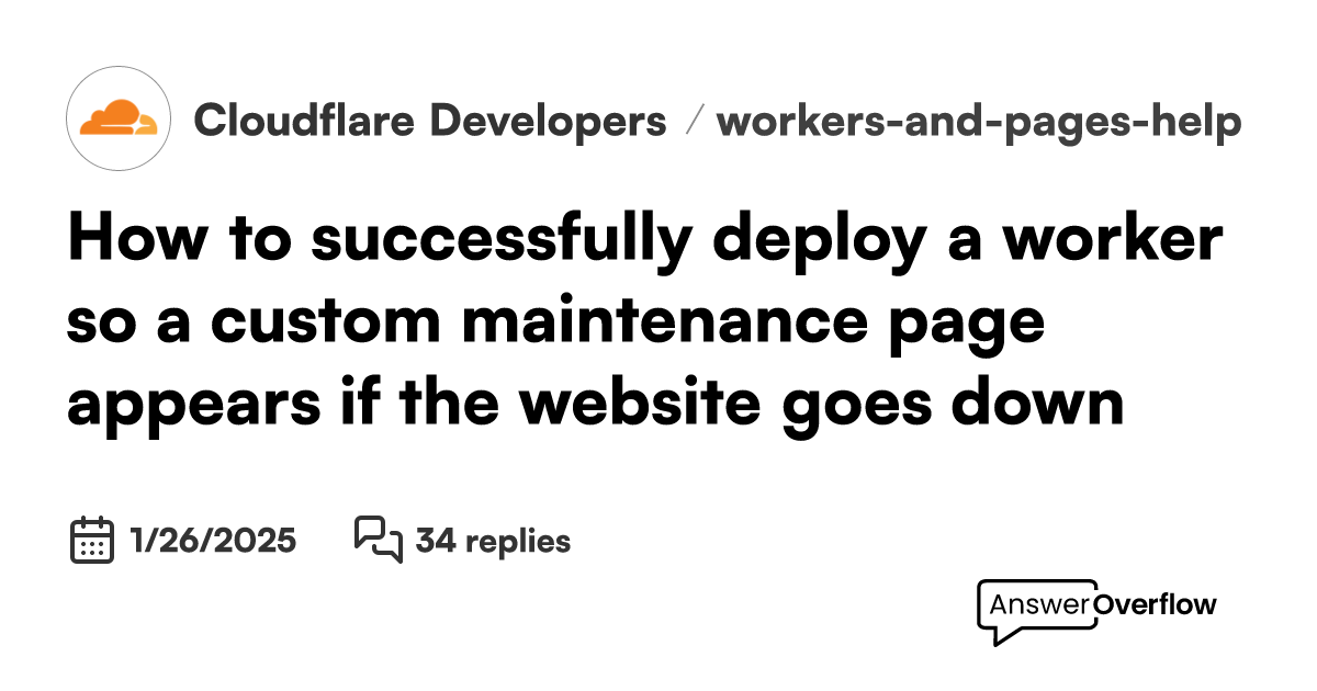 How to successfully deploy a worker so a custom maintenance page appears if the website goes ...