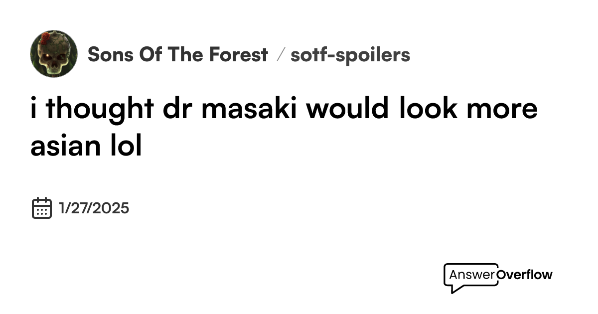i thought dr masaki would look more asian lol - Sons Of | The Forest