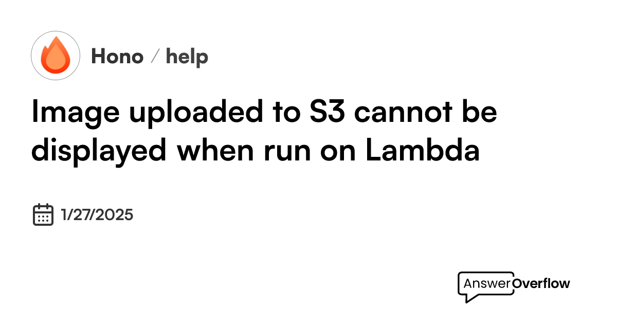 Image uploaded to S3 cannot be displayed when run on Lambda - Hono
