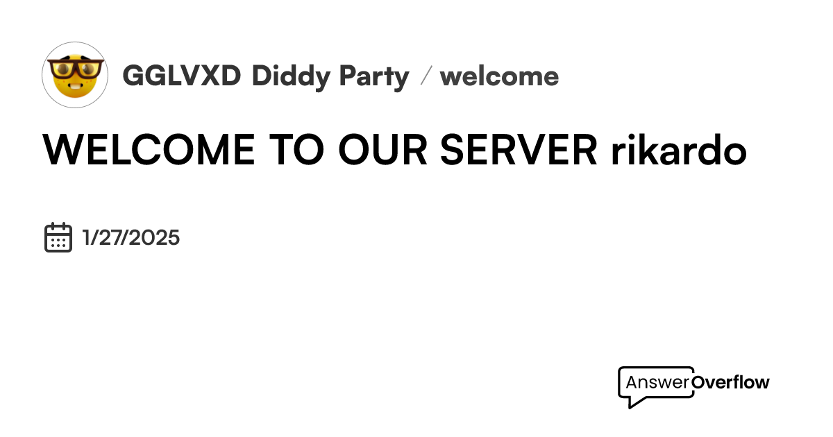 **_WELCOME TO OUR SERVER @rikardo ! _** - GGLVXD & Diddy Party