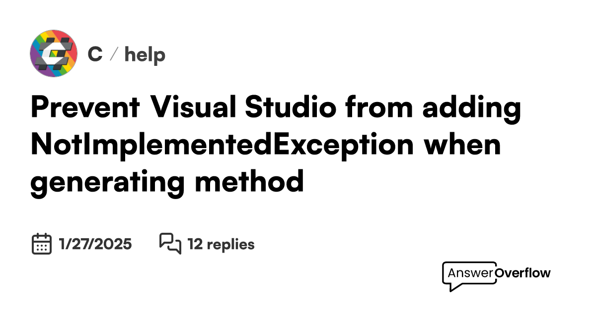 Prevent Visual Studio from adding NotImplementedException when generating method - C#