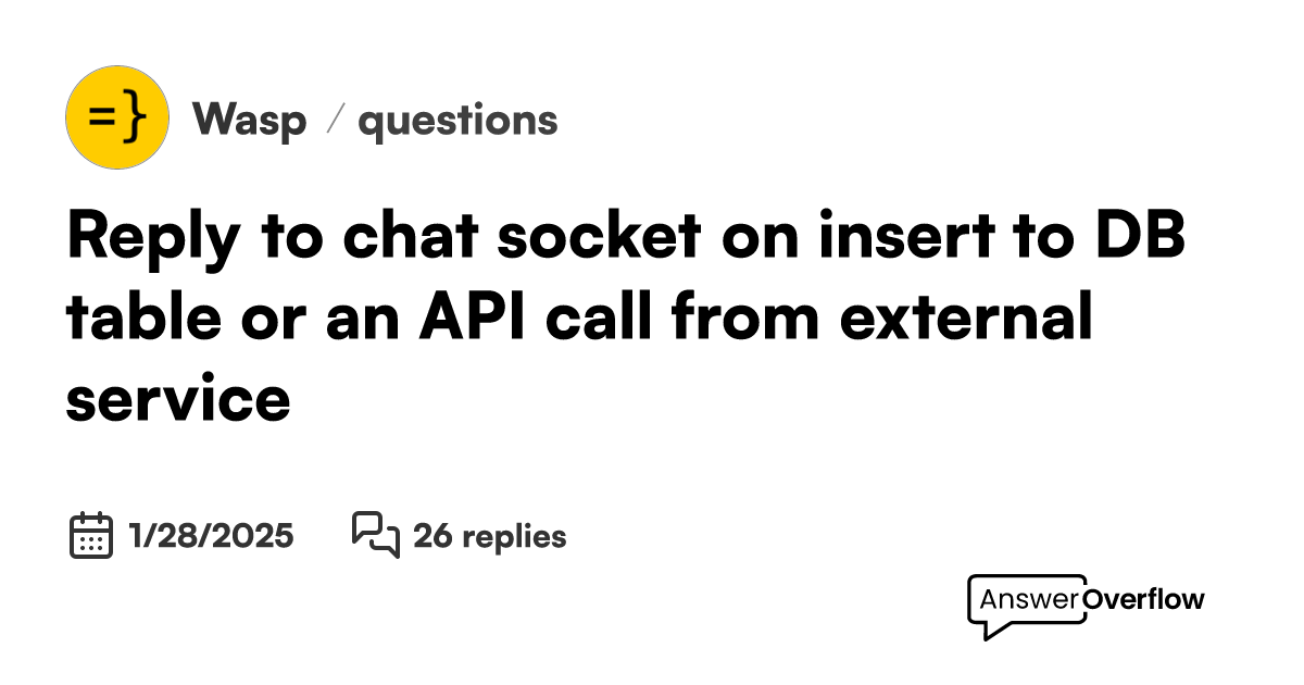 Reply to chat socket on insert to DB table or an API call from external service. - Wasp