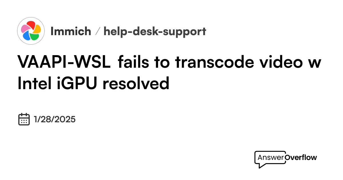 VAAPI-WSL fails to transcode video w/ Intel iGPU (resolved) - Immich
