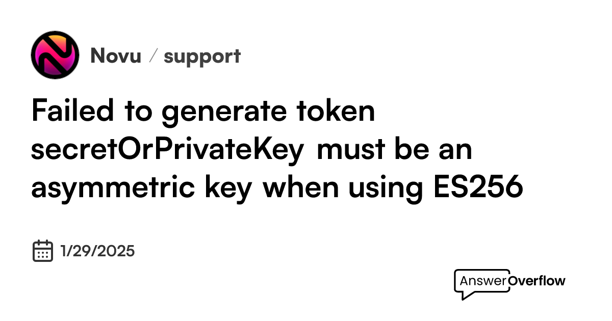 Failed to generate token: secretOrPrivateKey must be an asymmetric key when using ES256 - Novu