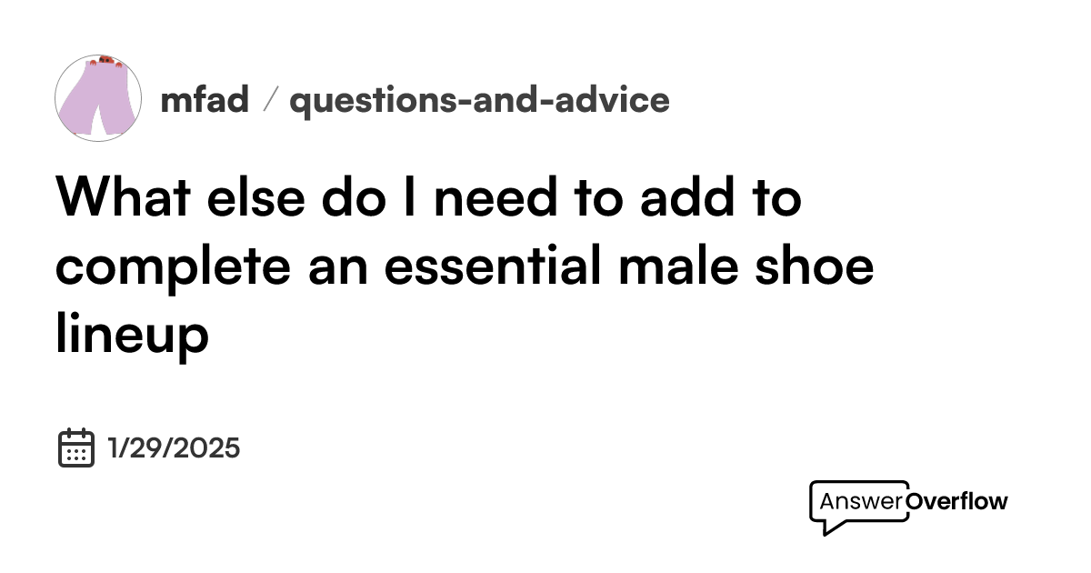 What else do I need to add to complete an essential male shoe lineup ...