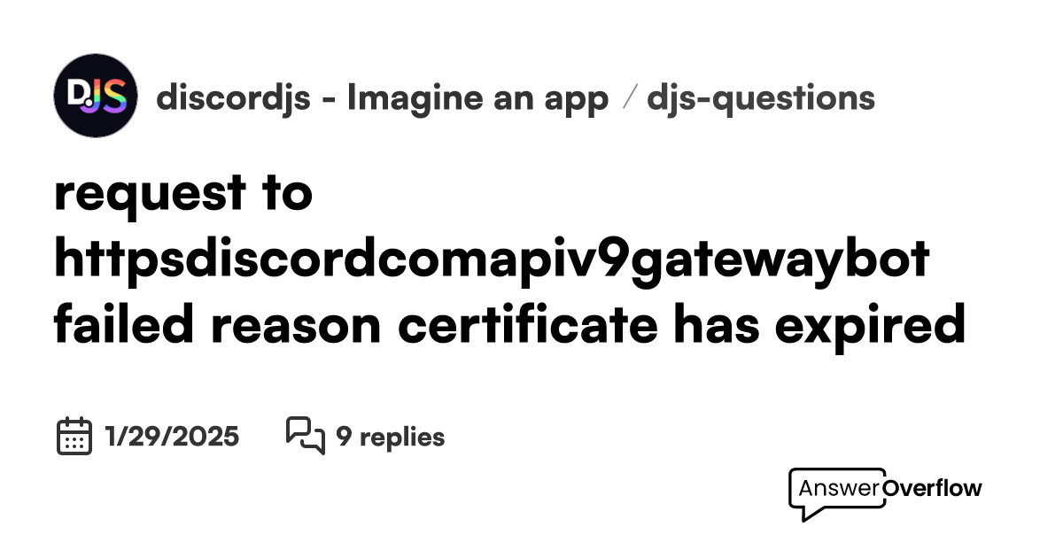 request to https://discord.com/api/v9/gateway/bot failed, reason: certificate has expired ...