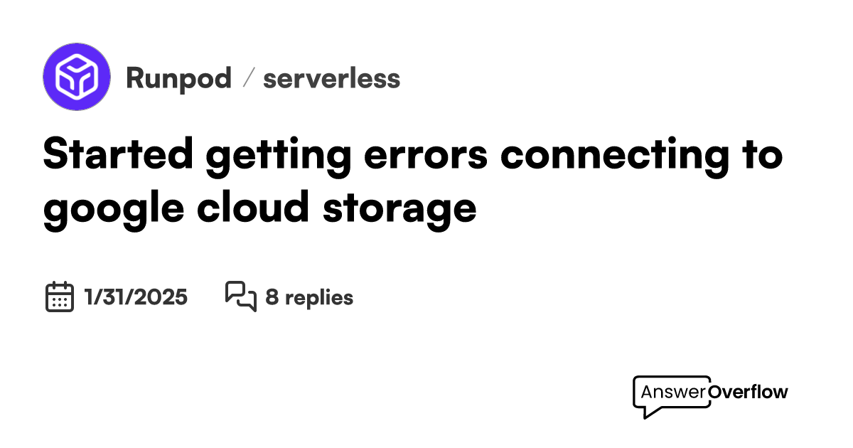 Started getting errors connecting to google cloud storage - RunPod