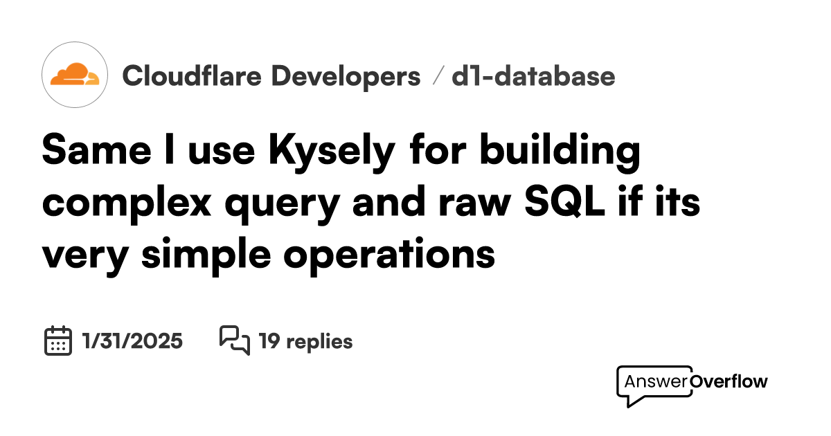 Same, I use Kysely for building complex query and raw SQL if it’s very simple operations ...