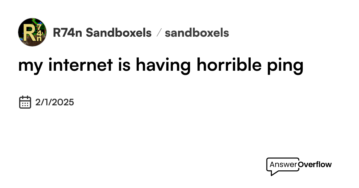 my internet is having horrible ping - ⛄ R74n / Sandboxels