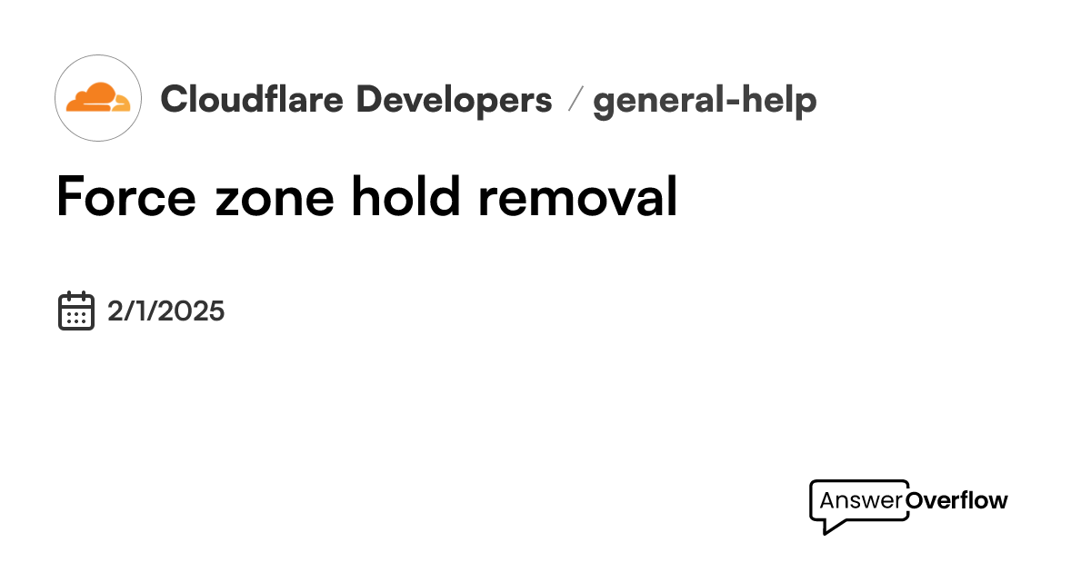 Force zone hold removal - Cloudflare Developers