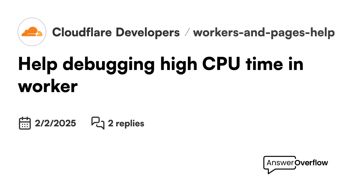 Help debugging high CPU time in worker - Cloudflare Developers