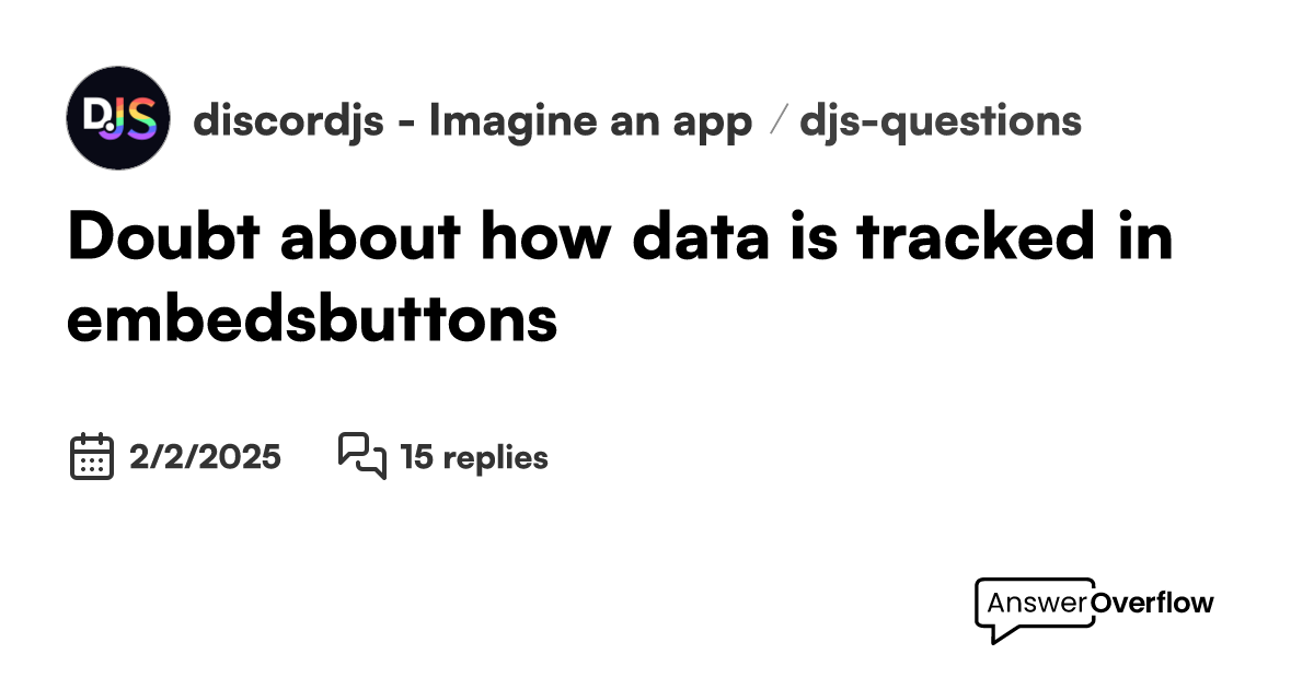 Doubt about how data is tracked in embeds/buttons - discord.js - Imagine an app