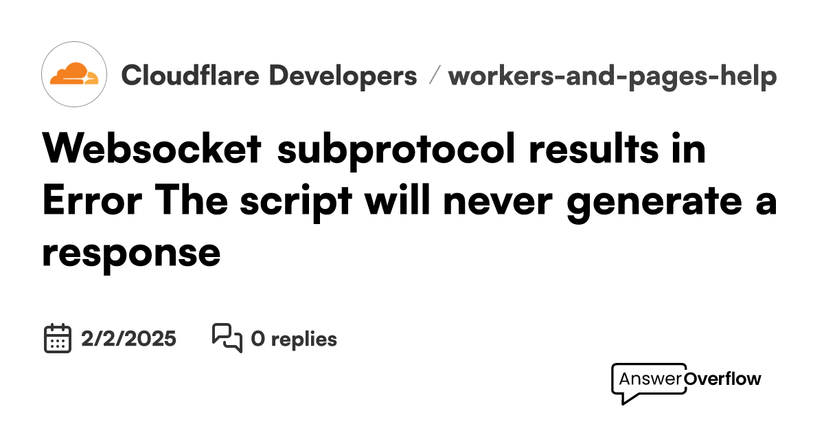 Websocket Subprotocol Results In Error The Script Will Never Generate A Response Cloudflare