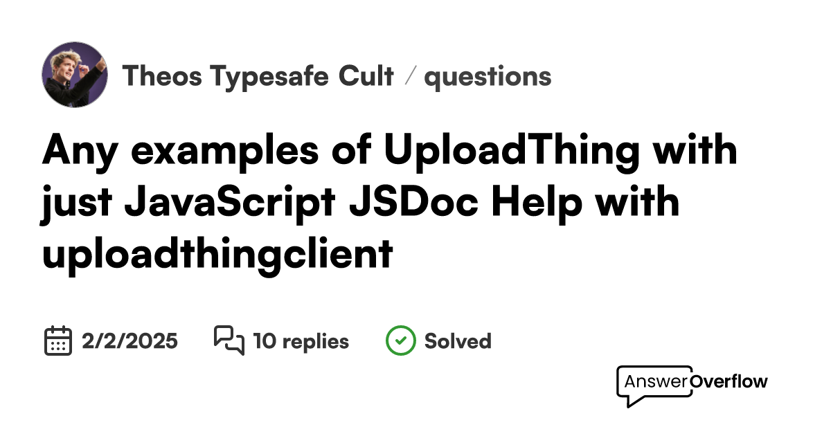 Any examples of UploadThing with just JavaScript + JSDoc? & Help with uploadthing/client - Theo ...