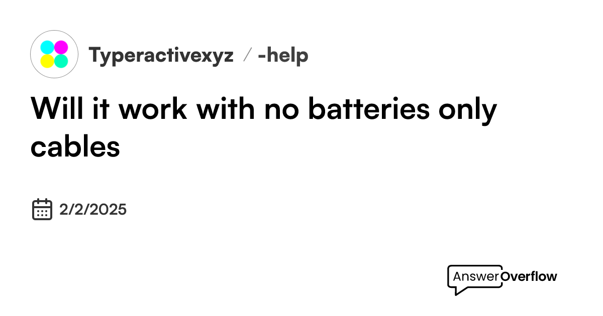 Will it work with no batteries only cables? - Typeractive.xyz