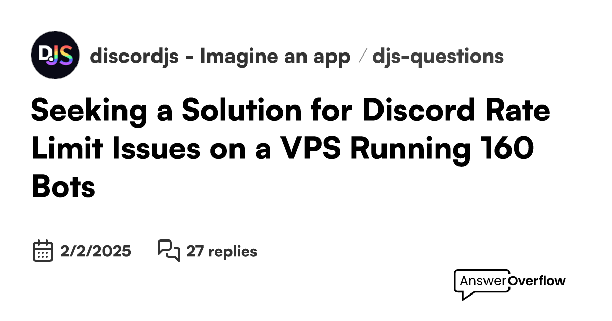 Seeking a Solution for Discord Rate Limit Issues on a VPS Running 160 Bots - discord.js ...