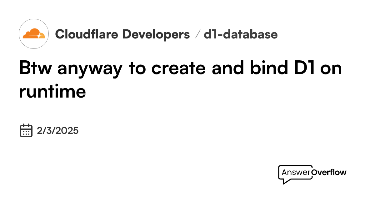 Btw, anyway to create and bind D1 on runtime ? - Cloudflare Developers