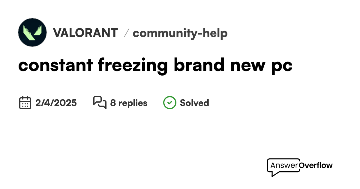 constant freezing, brand new pc - VALORANT