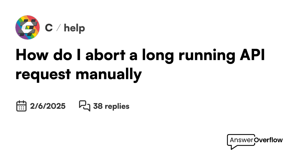 How Do I Abort A Long Running Api Request Manually C