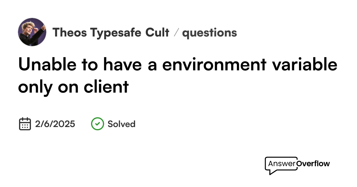Unable to have a environment variable only on client? - Theo's Typesafe Cult