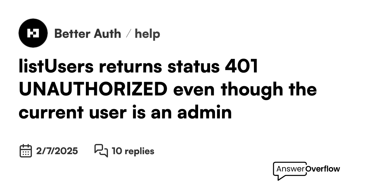 listUsers returns status 401 UNAUTHORIZED even though the current user is an admin. - Better Auth