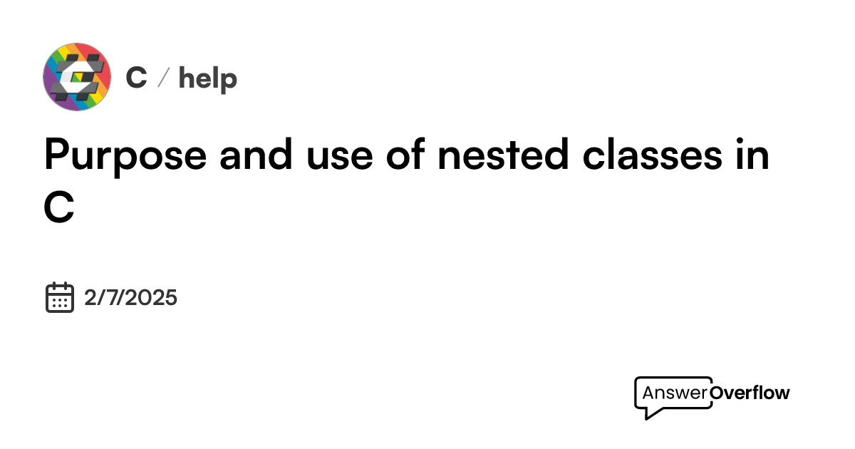 Purpose and use of nested classes in C# - C#