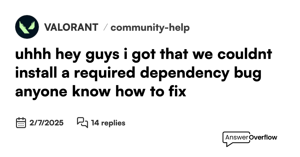 uhhh hey guys i got that "we couldn't install a required dependency" bug anyone know how to fix ...