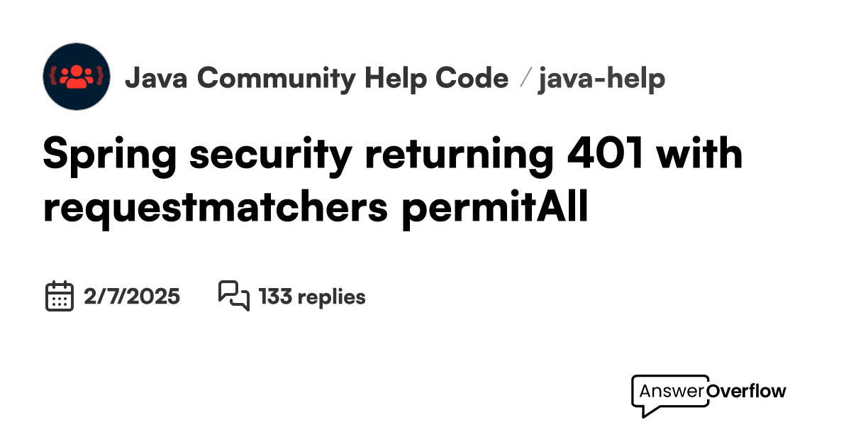 Spring security returning 401 with requestmatchers permitAll - Java Community | Help. Code. Learn.