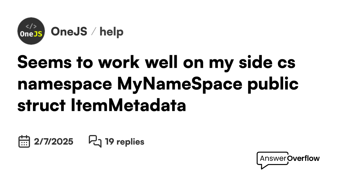 Seems To Work Well On My Side ```cs Namespace Mynamespace Public Struct Itemmetadata Public