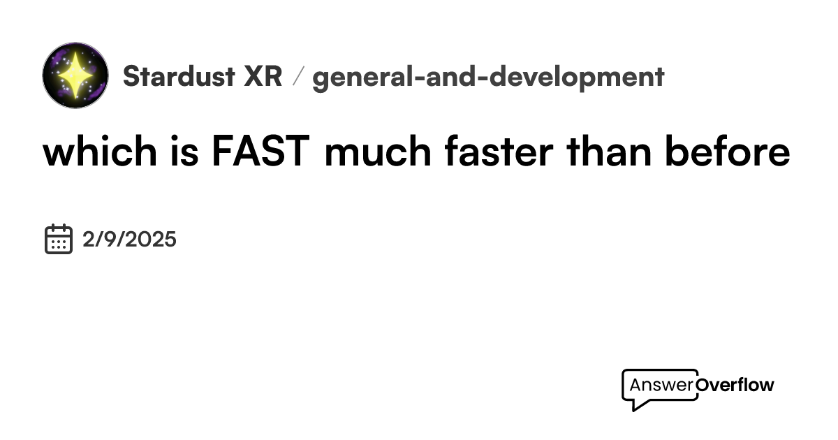 which is FAST, much faster than before - Stardust XR