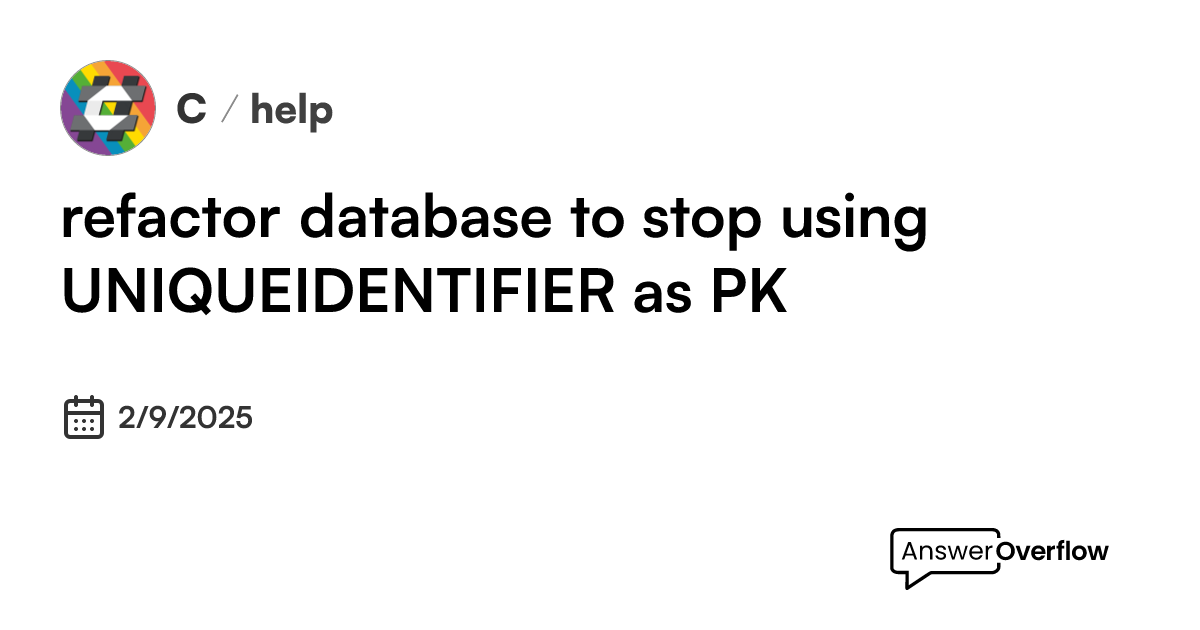 Refactor Database To Stop Using Uniqueidentifier As Pk C