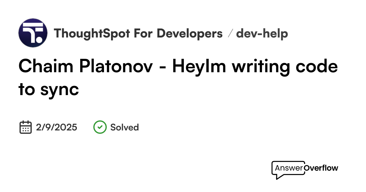 Chaim Platonov - Hey,I'm writing code to sync ... - ThoughtSpot For Developers