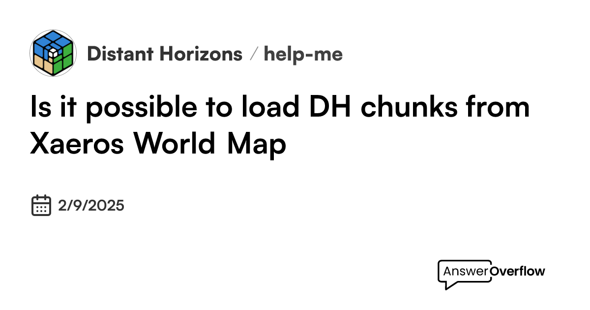 Is it possible to load DH chunks from Xaero's World Map? - Distant Horizons