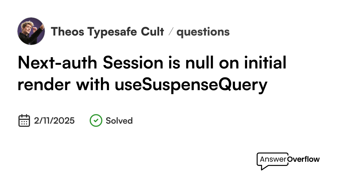 Next-auth Session is null on initial render with useSuspenseQuery - Theo's Typesafe Cult