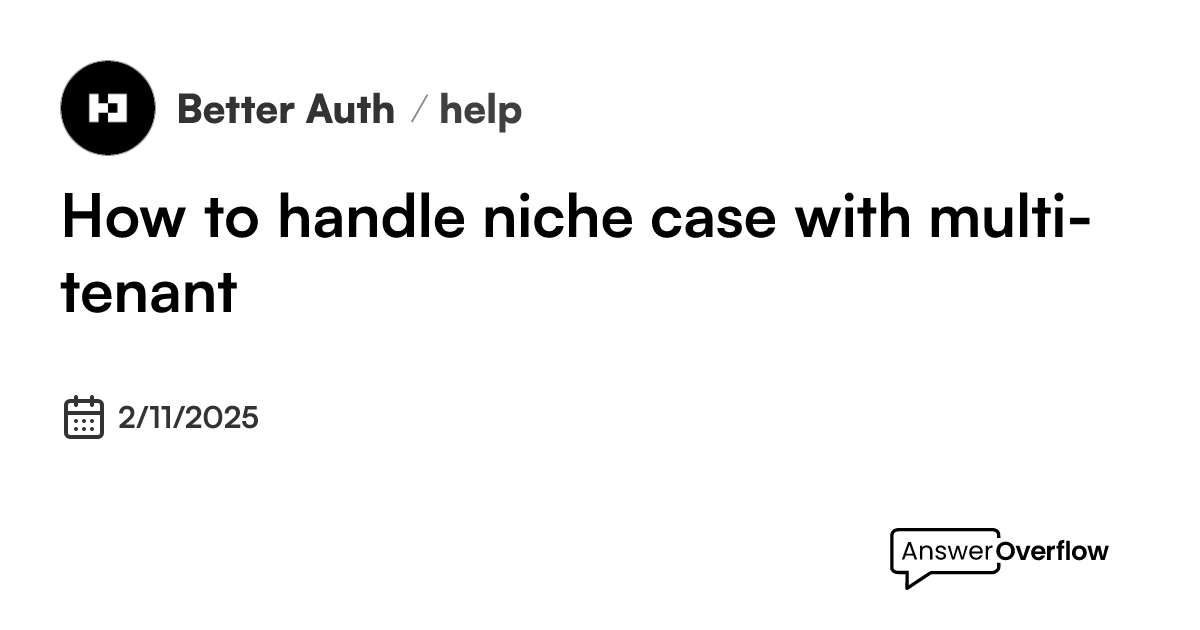 How to handle niche case with multi-tenant - Better Auth