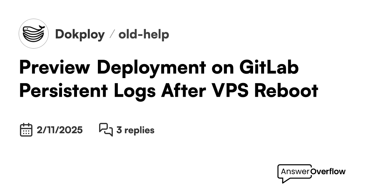 Preview Deployment on GitLab & Persistent Logs After VPS Reboot - Dokploy