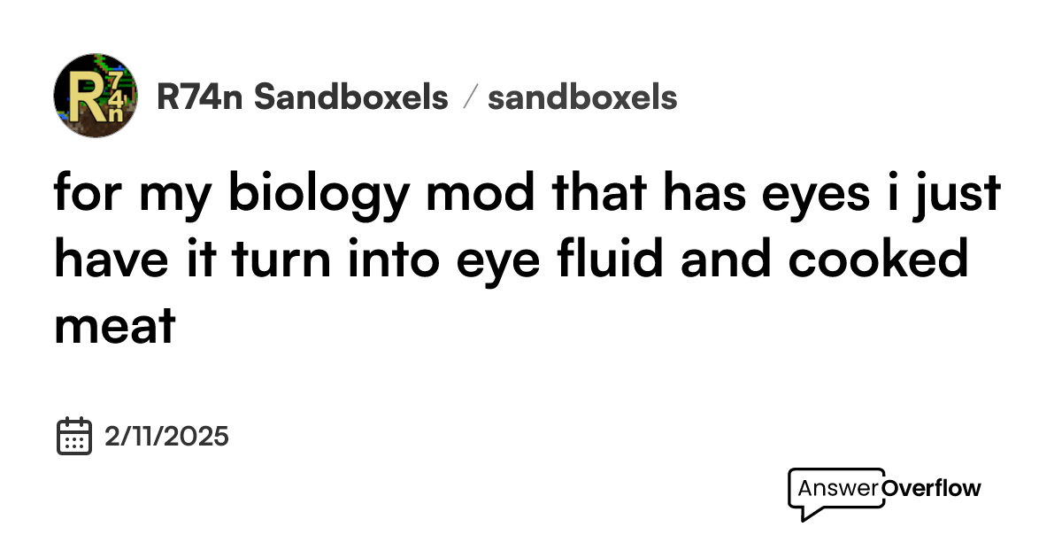 for my biology mod that has eyes i just have it turn into eye fluid and ...