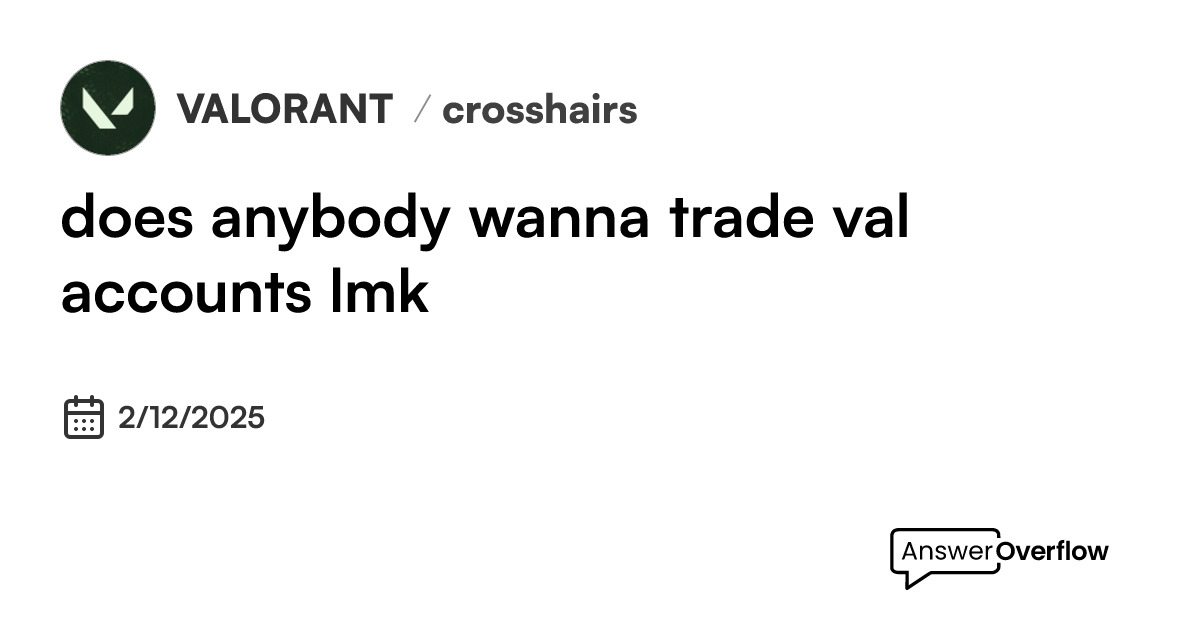 does anybody wanna trade val accounts lmk - VALORANT